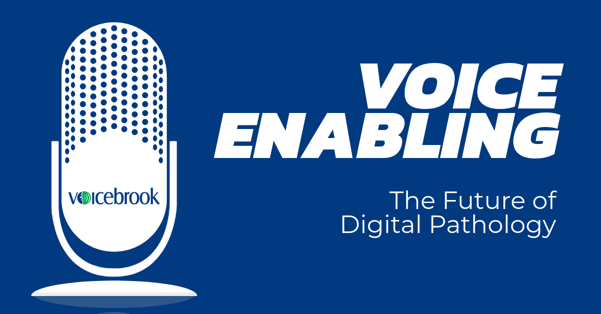 Voice-Enabling the Future of Digital Pathology